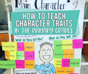 9 Tips for Teaching Character Traits In The Primary Grades - Missing ...