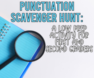 Punctuation Marks Scavenger Hunt: A Low-Prep Activity for First Graders ...